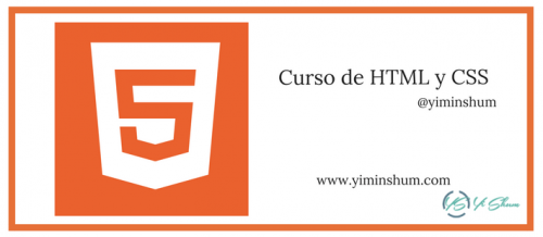 Curso de HTML y CSS - Yi Min Shum Xie