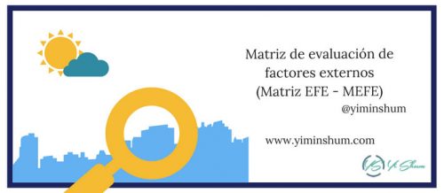 Matriz de evaluación de factores externos (Matriz EFE - MEFE)
