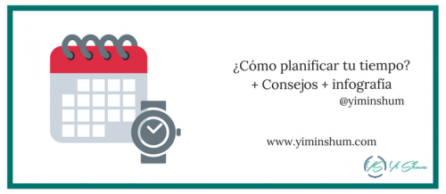 ¿Cómo planificar tu tiempo? + Consejos + infografía - Yi Min Shum Xie