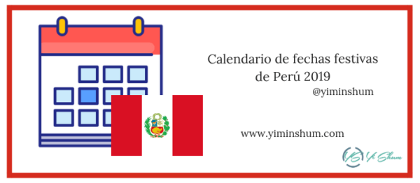Calendario de fechas festivas de Perú 2019 - Yi Min Shum Xie