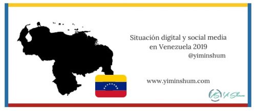 Situación digital y social media en Venezuela 2019 - Yi Min Shum Xie