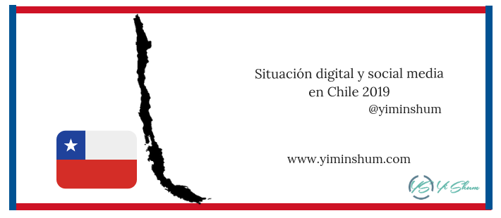 Situación digital y social media en Chile 2019 - Yi Min Shum Xie