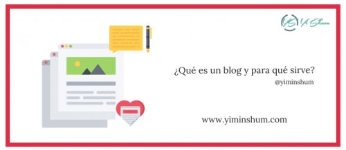 ¿Qué es un blog y para qué sirve? Tipos, beneficios - Yi Min Shum Xie