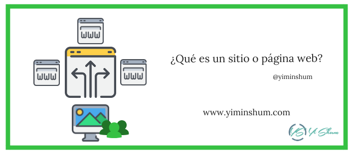 ¿Qué es un sitio o página web? - Yi Min Shum Xie