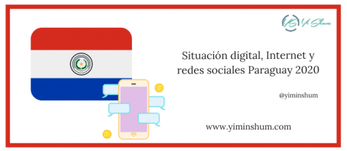 Situación digital, Internet y redes sociales Paraguay 2020
