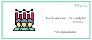 Tasa de visibilidad o Viewability Rate - calculadora - Yi Min Shum Xie