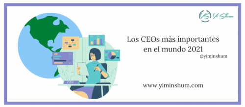 Los CEOs más importantes en el mundo 2021 (Infografía)