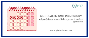 SEPTIEMBRE 2025: Días, fechas y efemérides mundiales e internacionales -cívicos - Yi Min Shum Xie